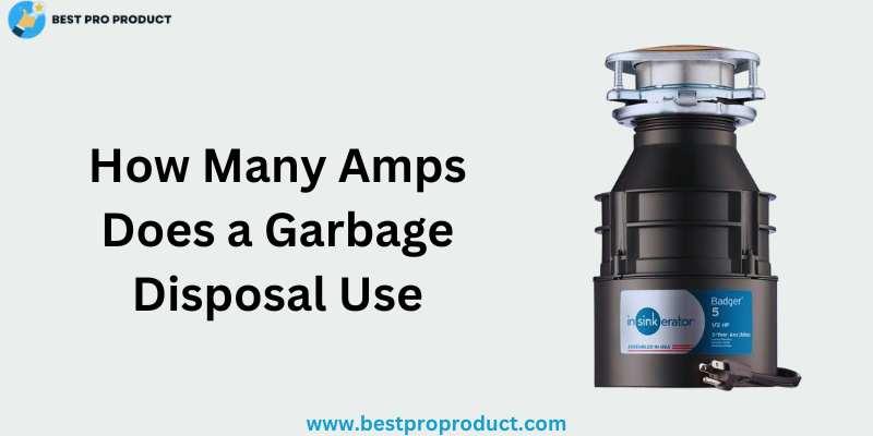 How Many Amps Does a Garbage Disposal Use? Explained