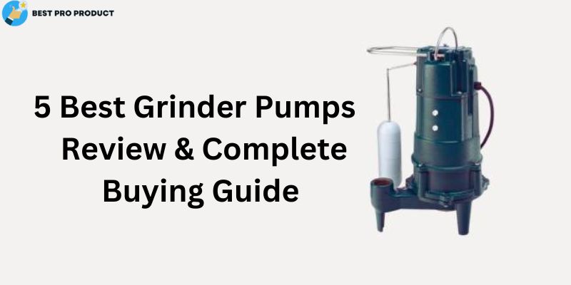 5 Best Grinder Pumps - Review & Complete Buying Guide