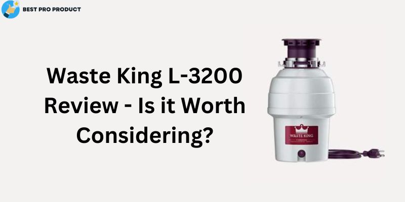 Waste King L-3200 Review - Is it Worth Considering? - Best Pro product